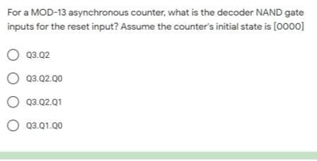 Solved For a MOD-13 asynchronous counter, what is the | Chegg.com