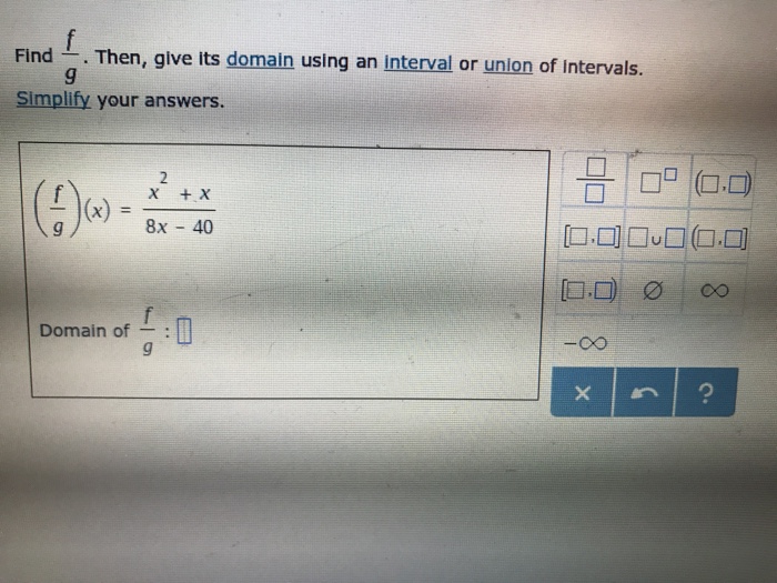 Solved Find f/g. Then, give its domain using an interval or | Chegg.com