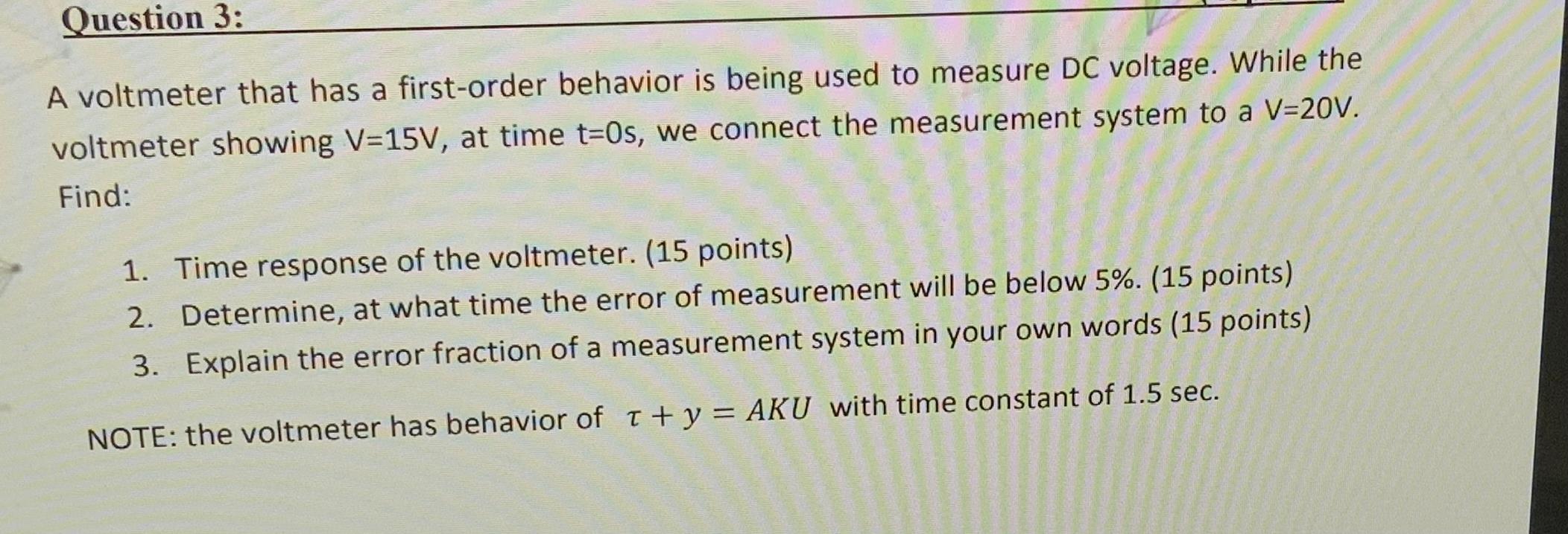 Solved Question 3: A voltmeter that has a first-order | Chegg.com
