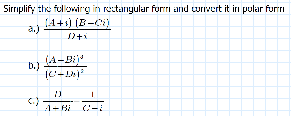 Solved Simplify the following in rectangular form and | Chegg.com