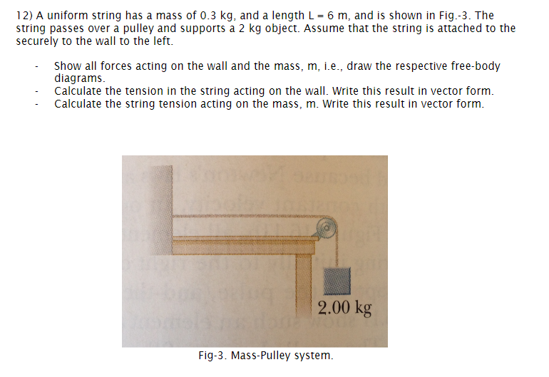 Solved 12) A uniform string has a mass of 0.3 kg, and a | Chegg.com