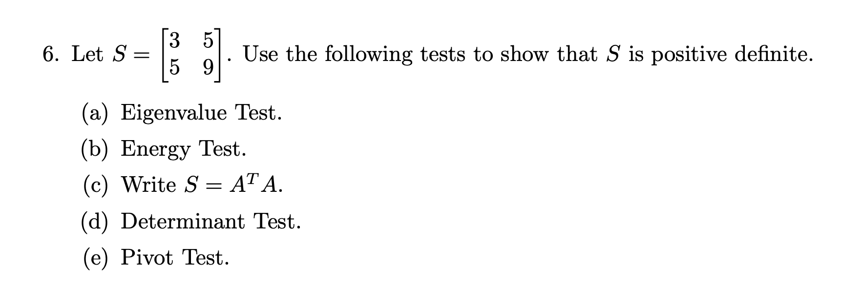 Solved 6. Let S=[3559]. Use the following tests to show that | Chegg.com