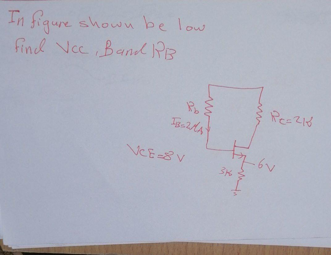 Solved In figure shown be low find Vcc, B and PB IB=2MA | Chegg.com