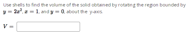 Solved Use shells to find the volume of the solid obtained | Chegg.com