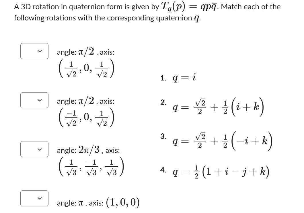 A 3D rotation in quaternion form is given by | Chegg.com