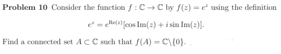 Solved Problem 10 Consider the function f:C→C by f(z)=ez | Chegg.com