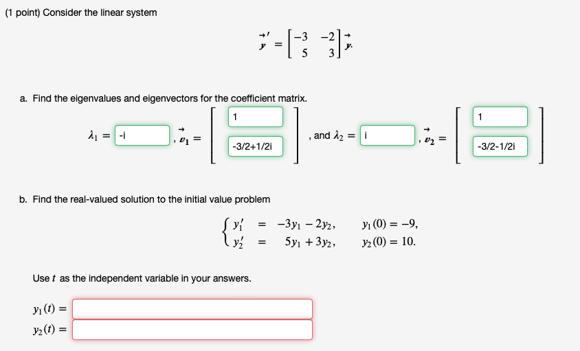 Solved (1 point) Consider the linear system y′=[−35−23]y. a. | Chegg.com