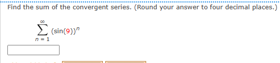 Solved Find the sum of the convergent series. (Round your | Chegg.com