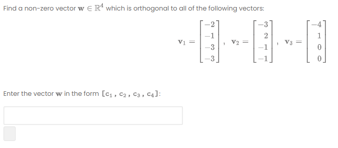 Solved Find a non-zero vector w € R4 which is orthogonal to | Chegg.com