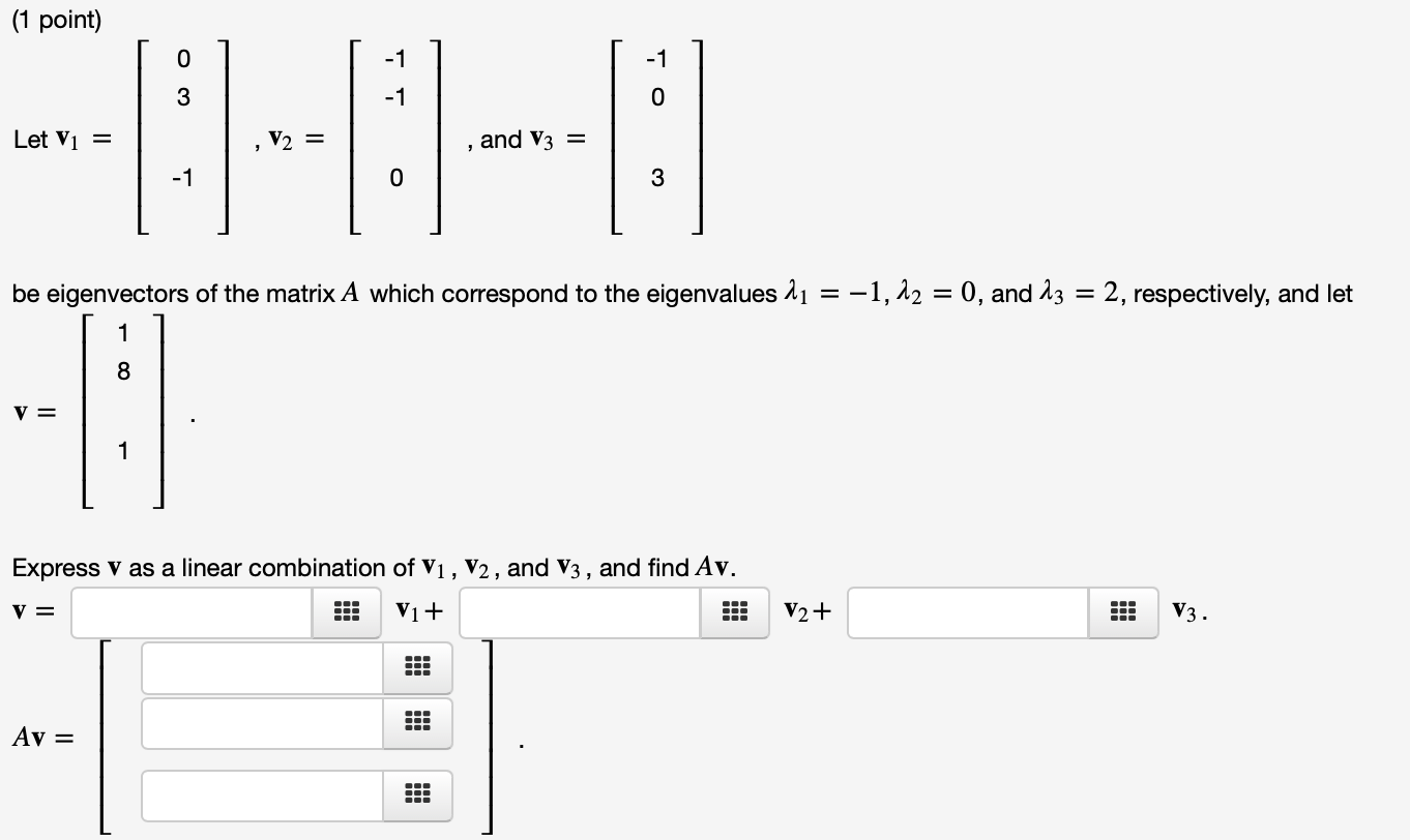 Solved (1 point) Let V1 = and V3 = be eigenvectors of the | Chegg.com