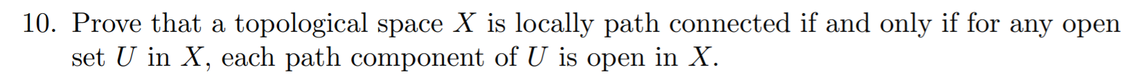 Solved 10. Prove that a topological space X is locally path | Chegg.com