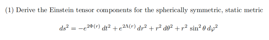 Solved (1) Derive the Einstein tensor components for the | Chegg.com