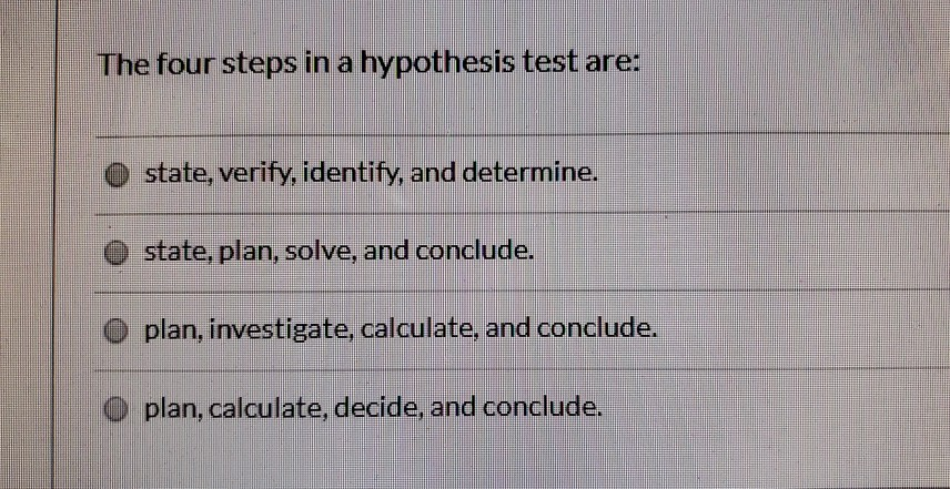 Solved The four steps in a hypothesis test are: state, | Chegg.com