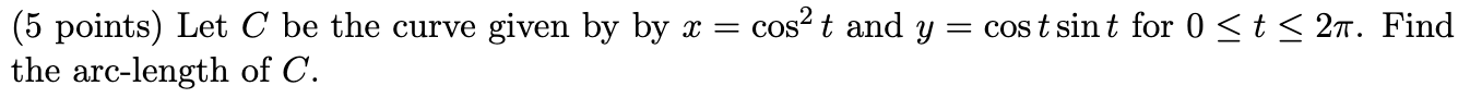 Solved (5 points) Let C be the curve given by by x=cos2t and | Chegg.com