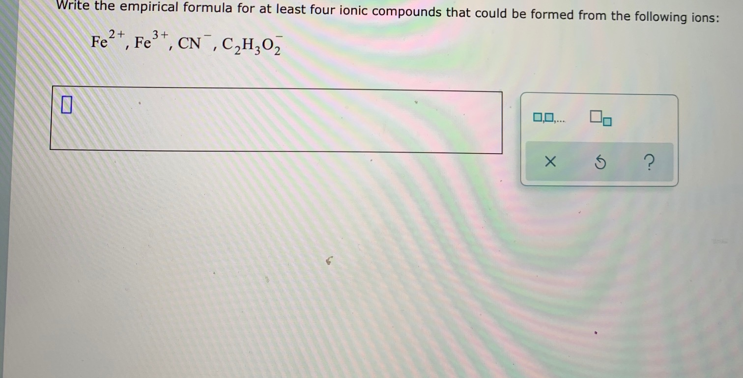 Solved Write the empirical formula for at least four ionic | Chegg.com