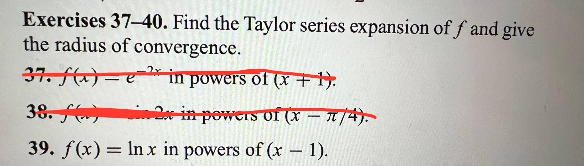 Solved Exercises 37-40. Find the Taylor series expansion of | Chegg.com