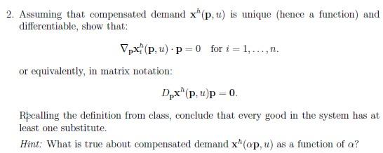 Solved Assuming that compensated demand xh(p,u) is unique | Chegg.com