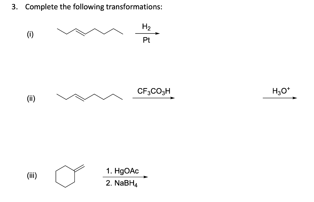 Solved 3. Complete the following transformations: H2 (i) Pt | Chegg.com