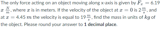 Solved The Only Force Acting On An Object Moving Along