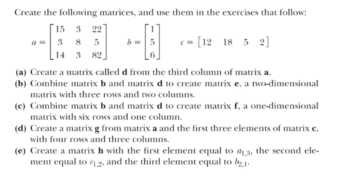 Solved Create the following matrices, and use them in the | Chegg.com