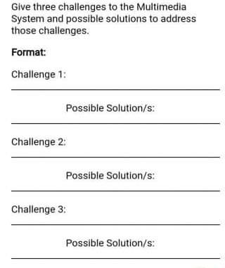 Solved Give three challenges to the Multimedia System and | Chegg.com