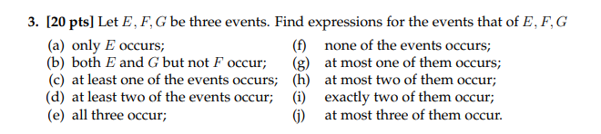 Solved 3. (20 pts) Let E, F, G be three events. Find | Chegg.com