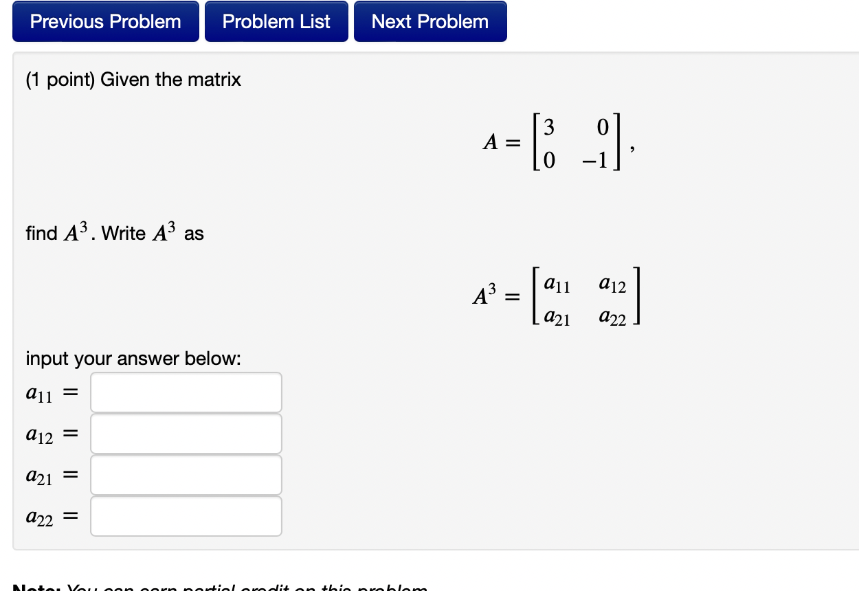 Solved (1 point) Given the matrix A=[300−1] find A3. Write | Chegg.com