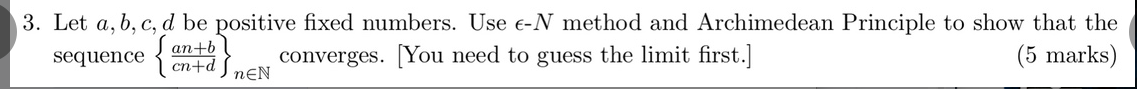Solved 3. Let a,b,c,d be positive fixed numbers. Use ϵ−N | Chegg.com