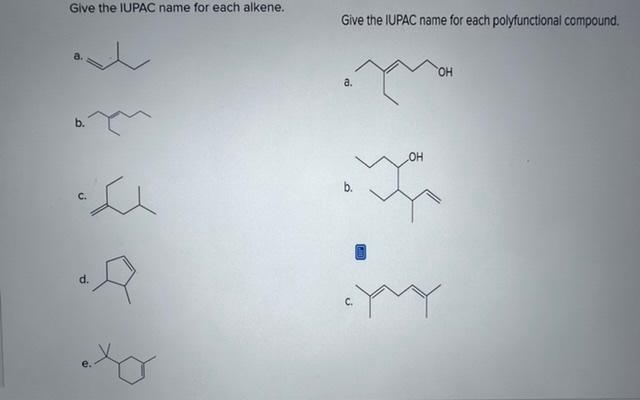 [Solved]: Give the IUPAC name for each alkene. Give the IU
