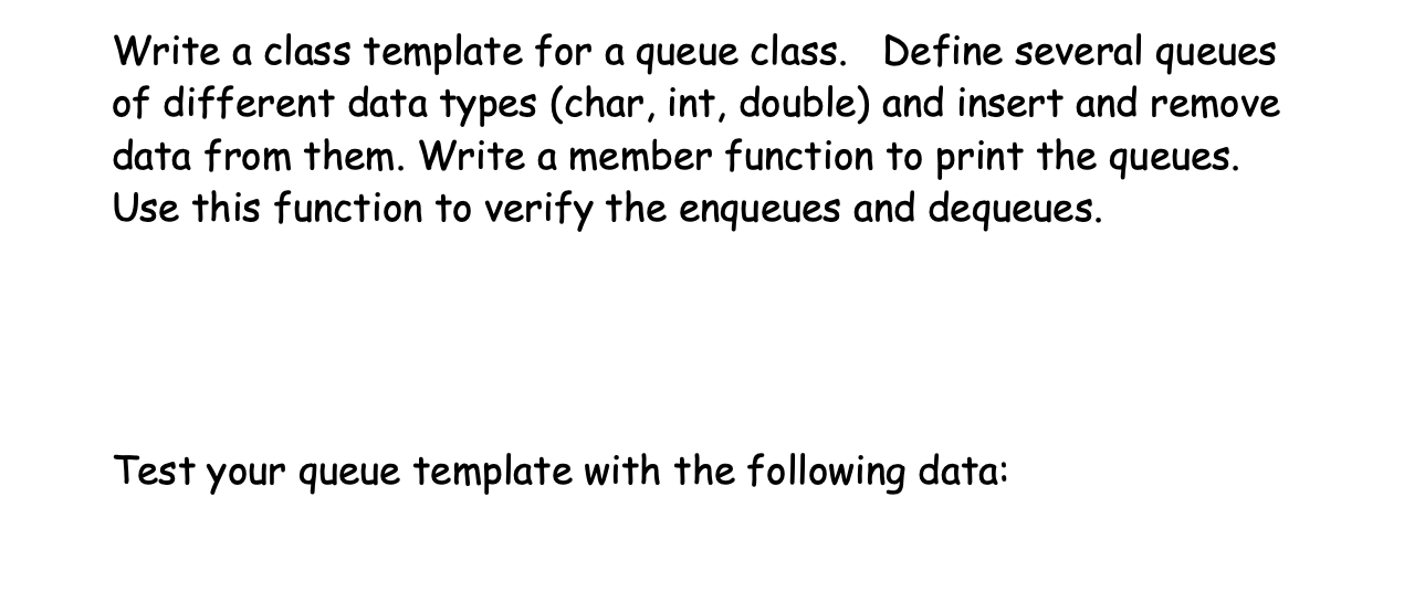 Write a class template for a queue class. Define | Chegg.com