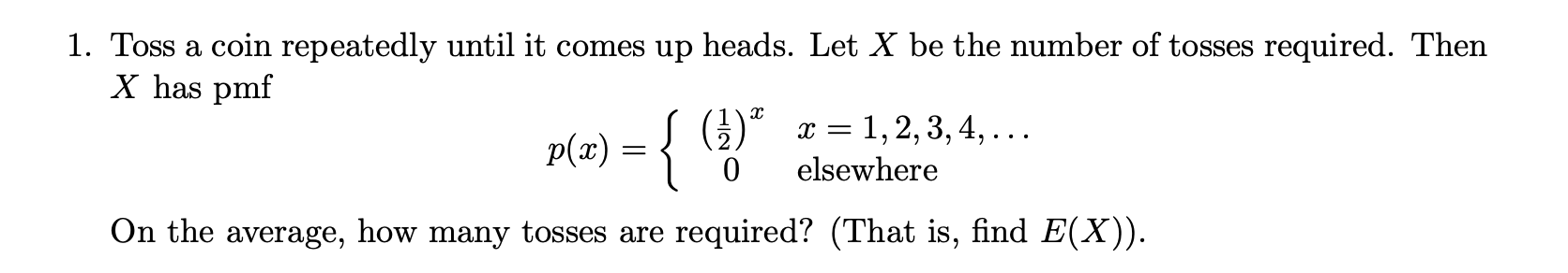 Solved 1. Toss a coin repeatedly until it comes up heads. | Chegg.com