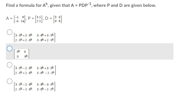 Solved Find a formula for Ak, given that A = PDP-1, where P | Chegg.com