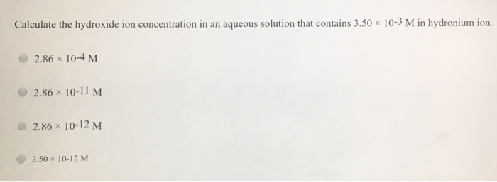 Solved Calculate the hydroxide ion concentration in an | Chegg.com
