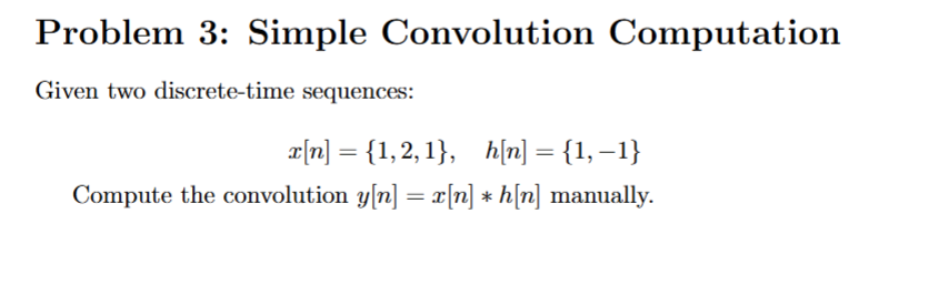 Solved Problem 3: Simple Convolution ComputationGiven two | Chegg.com