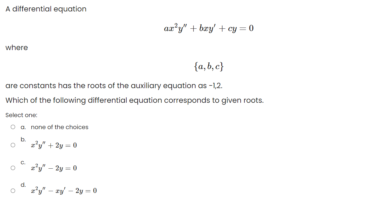 Solved A differential equation ax_y" + bxy' + cy= 0 where | Chegg.com