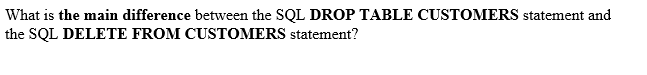 Solved What is the main difference between the SQL DROP | Chegg.com