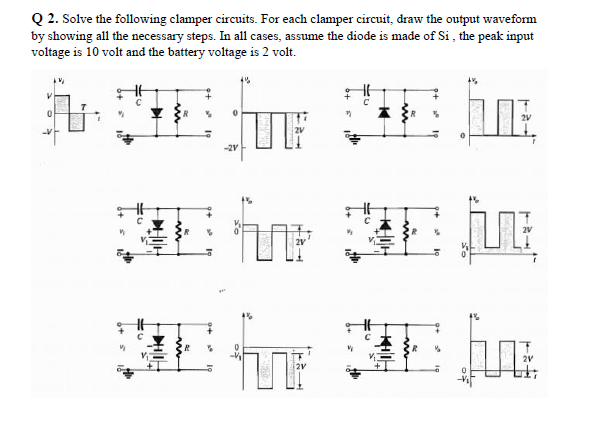 Solved Q 2. Solve the following clamper circuits. For each | Chegg.com