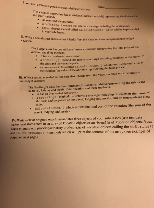 Solved I. Write an abstract superclass encapsulating a | Chegg.com