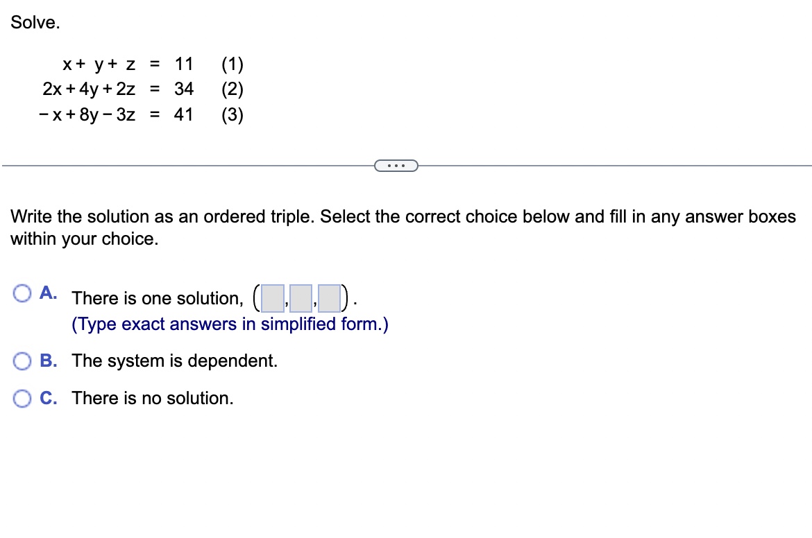 Solved Solve. x+y+z=112x+4y+2z=34−x+8y−3z=41 Write the | Chegg.com