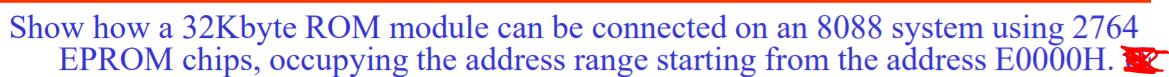 Solved Show how a 32Kbyte ROM module can be connected on an | Chegg.com