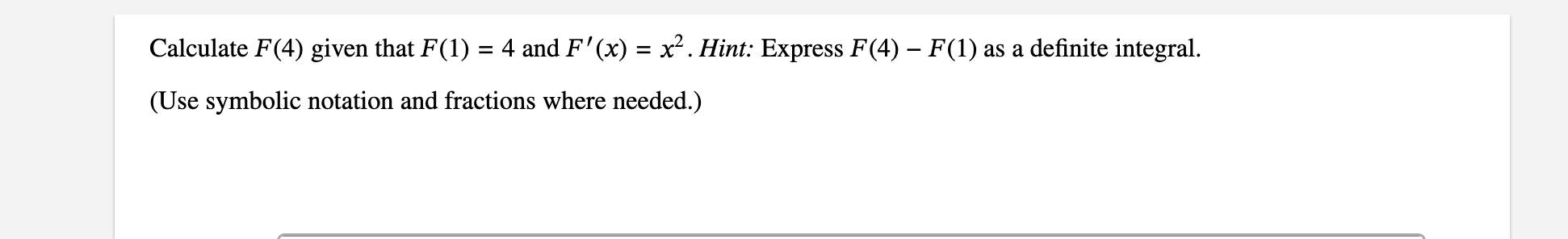 Solved Calculate F(4) ﻿given that F(1)=4 ﻿and F'(x)=x2. | Chegg.com