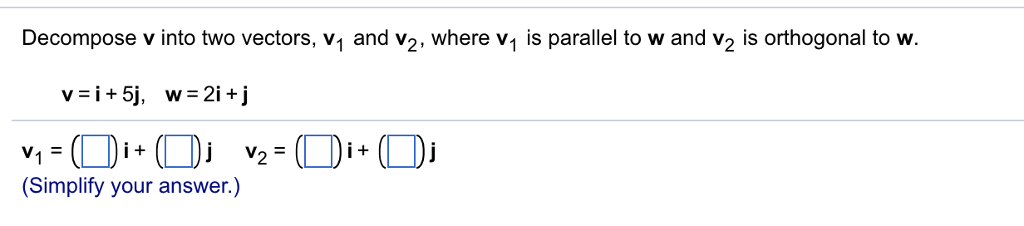 Solved Decompose v into two vectors, v1 and v2, where v1 is | Chegg.com