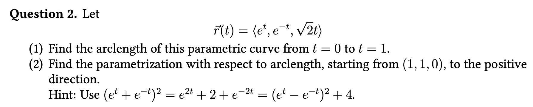 Solved r(t)= et,e−t,2t (1) Find the arclength of this | Chegg.com