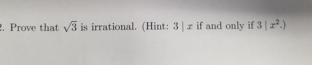 Solved 1. Prove that V3 is irrational. (Hint: 3 | x if and | Chegg.com