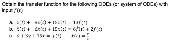 Solved Obtain the transfer function for the following ODEs | Chegg.com Solved Obtain the transfer function for the following ODEs | Chegg.com