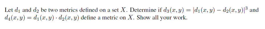 Solved Let d1 and d2 be two metrics defined on a set X. | Chegg.com