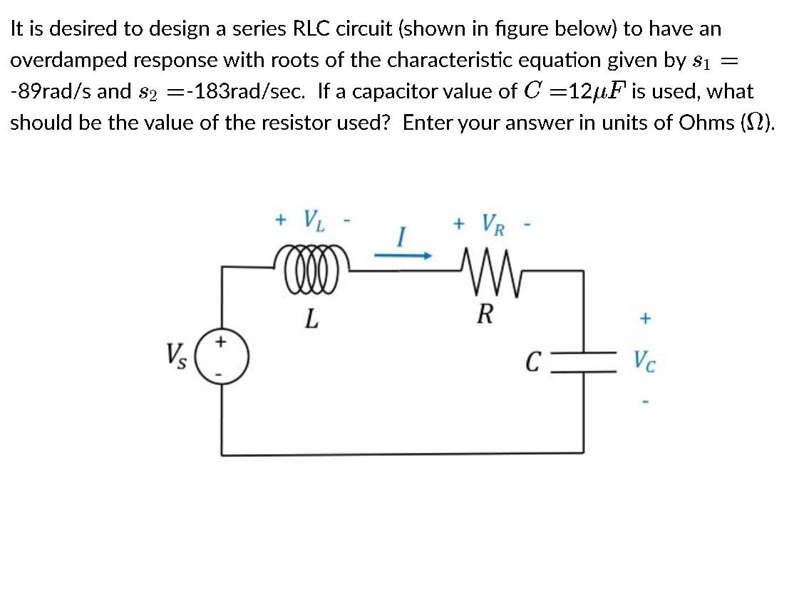 Solved It is desired to design a series RLC circuit (shown | Chegg.com