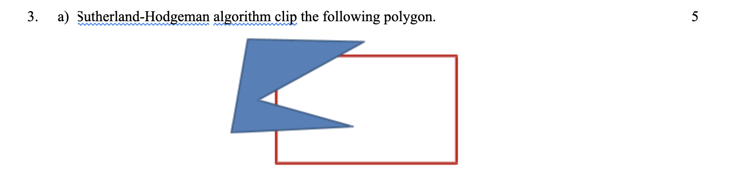 Solved 3. a) Sutherland-Hodgeman algorithm clip the | Chegg.com