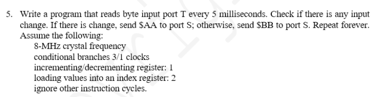 Solved 5 Write A Program That Reads Byte Input Port T Every