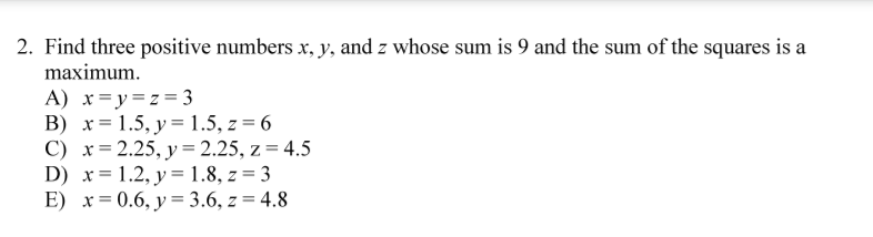 Solved 2. Find three positive numbers x, y, and z whose sum | Chegg.com